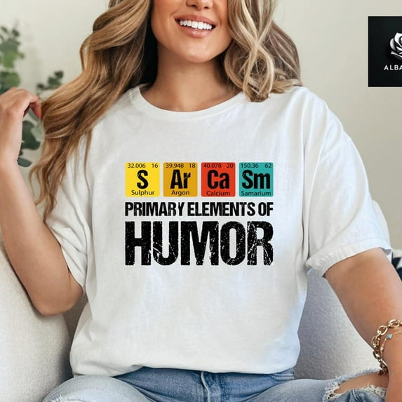 Sam Soft Primary Elements Of Humor Shirt, Periodic Table Humor Tee ...