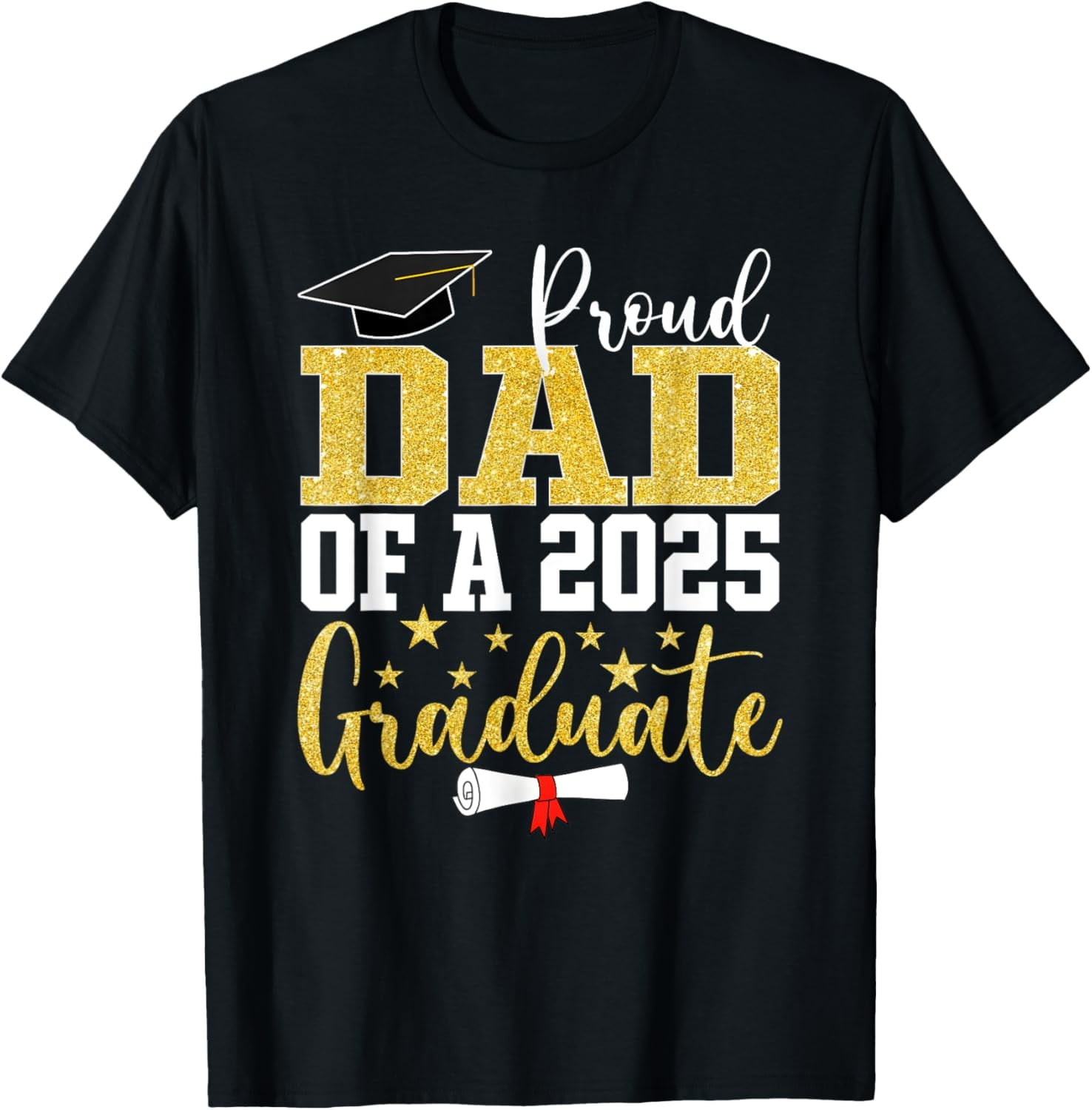Sam Soft Proud Dad Of A 2025 Graduate Dad Graduation 2025 T-Shirt Full ...