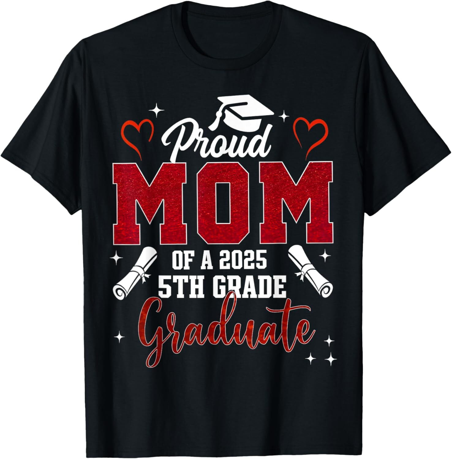 Sam Soft Proud Mom Of A 2025 5Th Grade Graduate Graduation 2025 T-Shirt ...