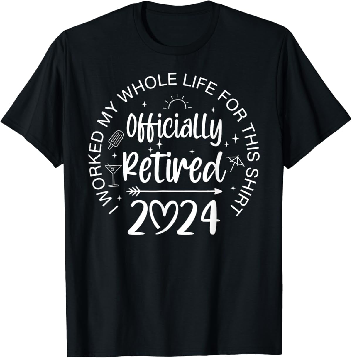 Sam Soft Retired 2024 I Worked My Whole Life Retirement T-Shirt Full ...