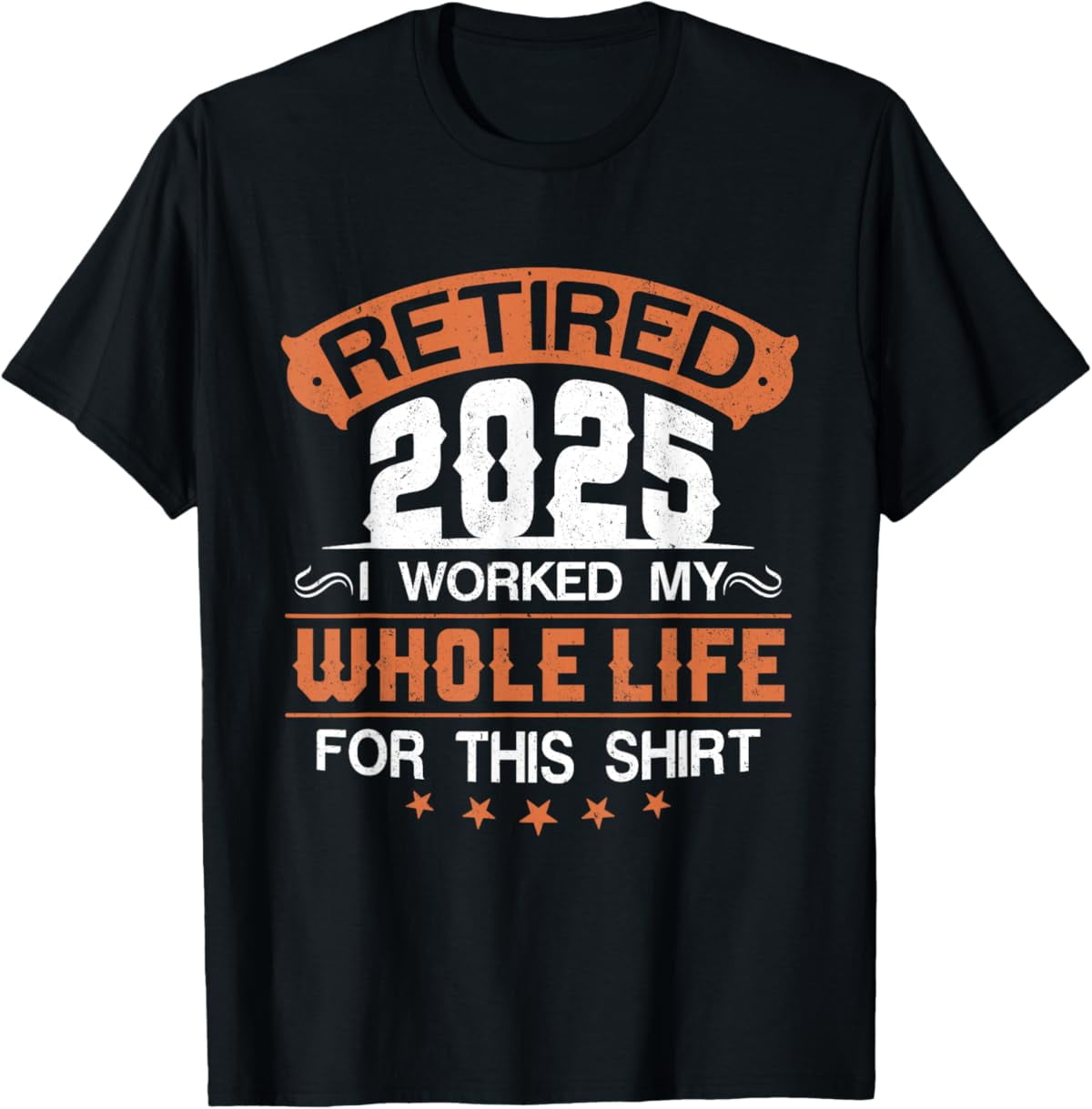 Sam Soft Retired 2025 I Worked My Whole Life For This Retirement 2025 T ...