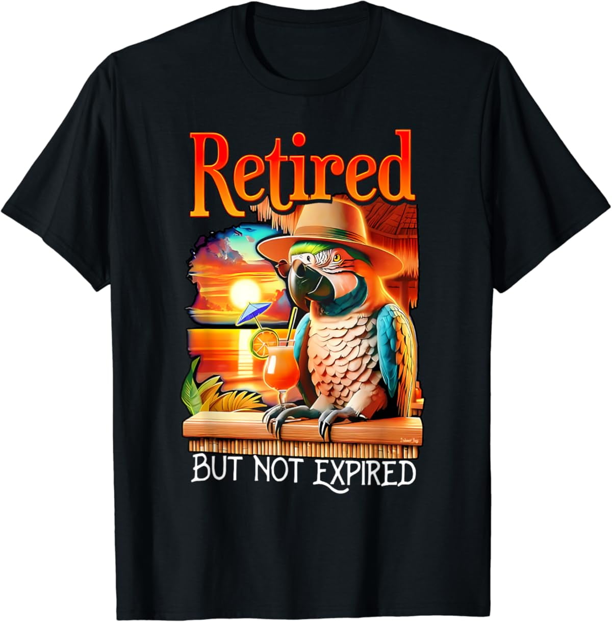 Sam Soft Retired But Not Expired Parrot Summer Vacation Retirement T ...
