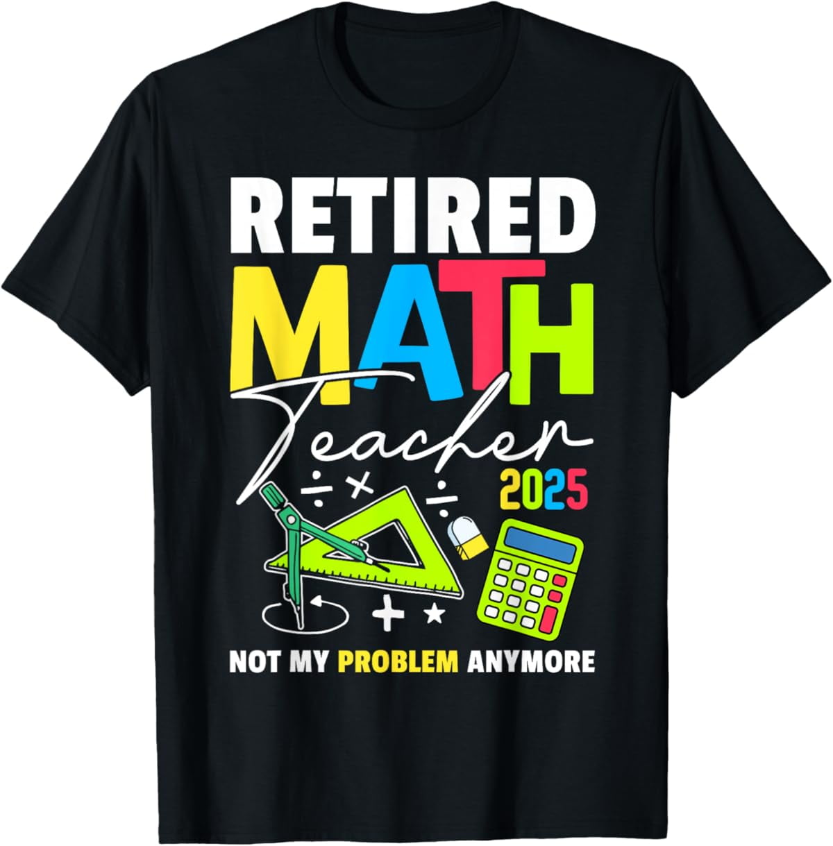 Sam Soft Retired Math Teacher 2025 Maths Teacher Retirement T-Shirt ...