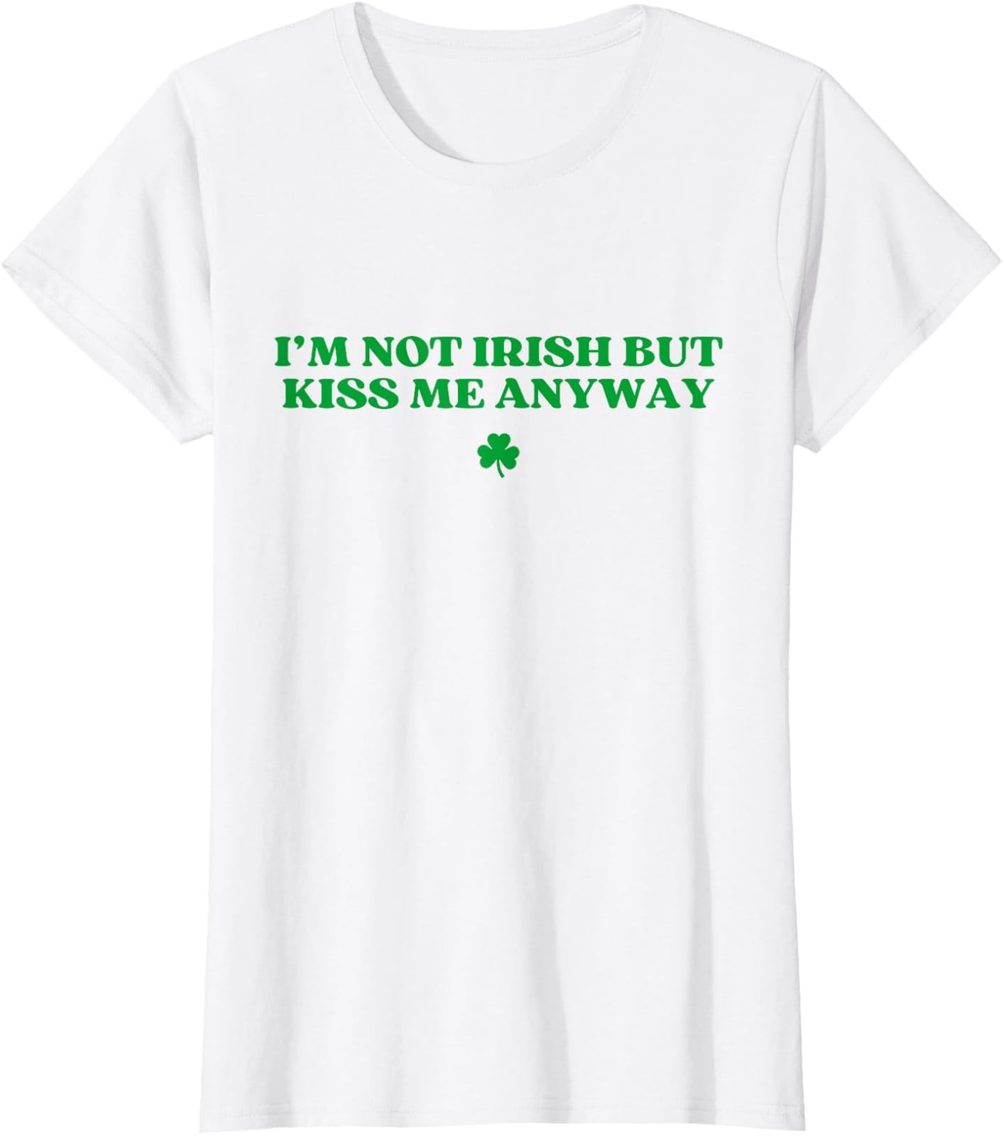 Sam Soft Saint Patricks Day Im Not Irish But Kiss Me Anyway T-Shirt ...