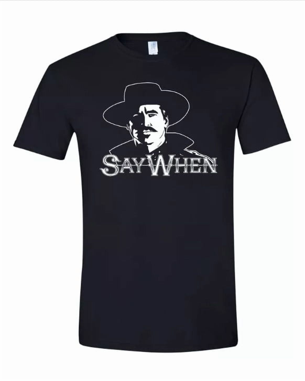 Sam Soft Say When Doc Holliday Movie Tombstone Men's Tee Shirt 957 All ...