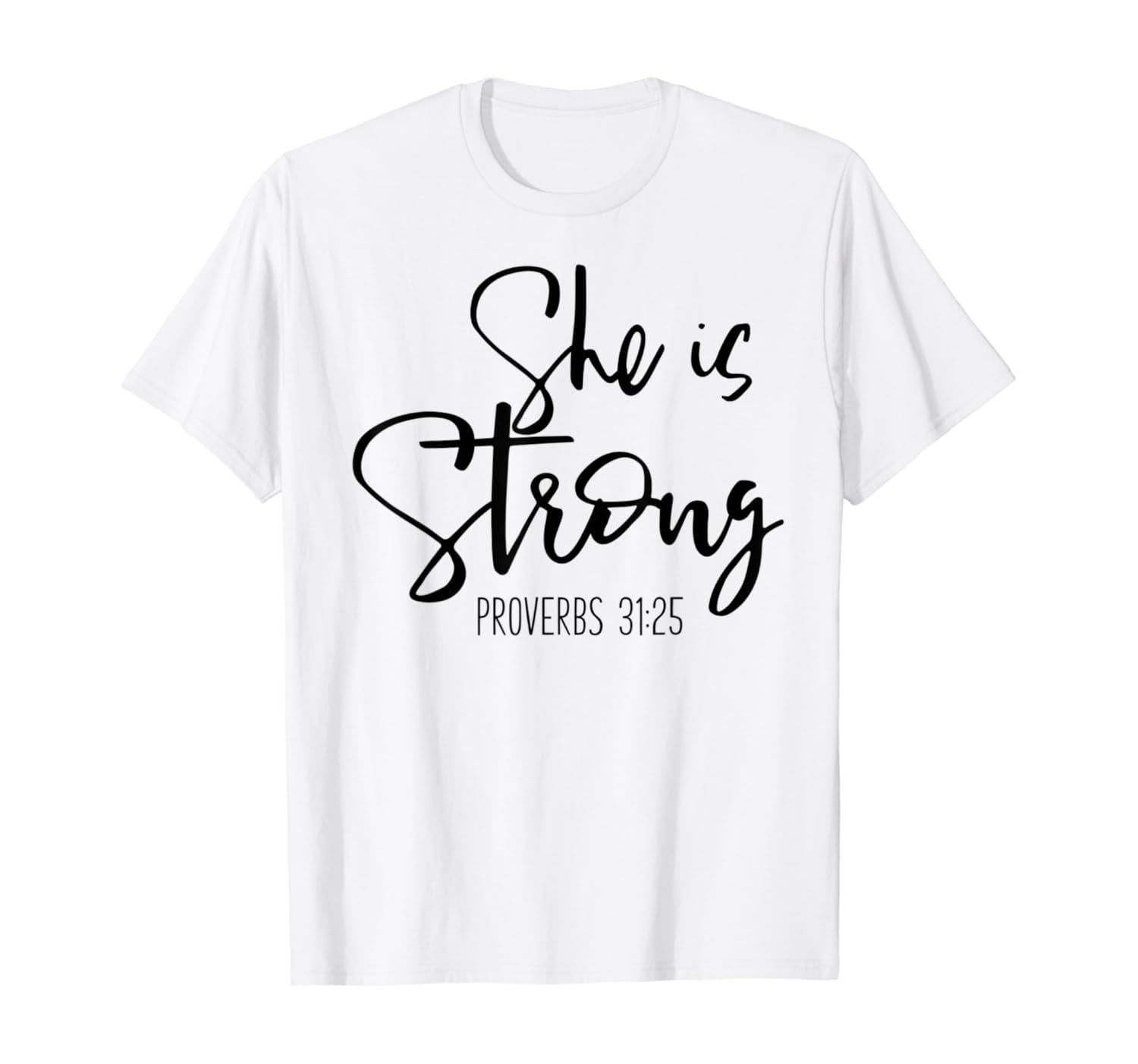 Sam Soft She Is Strong Proverbs 31:25 - Bible Verse Slogan T-Shirt ...