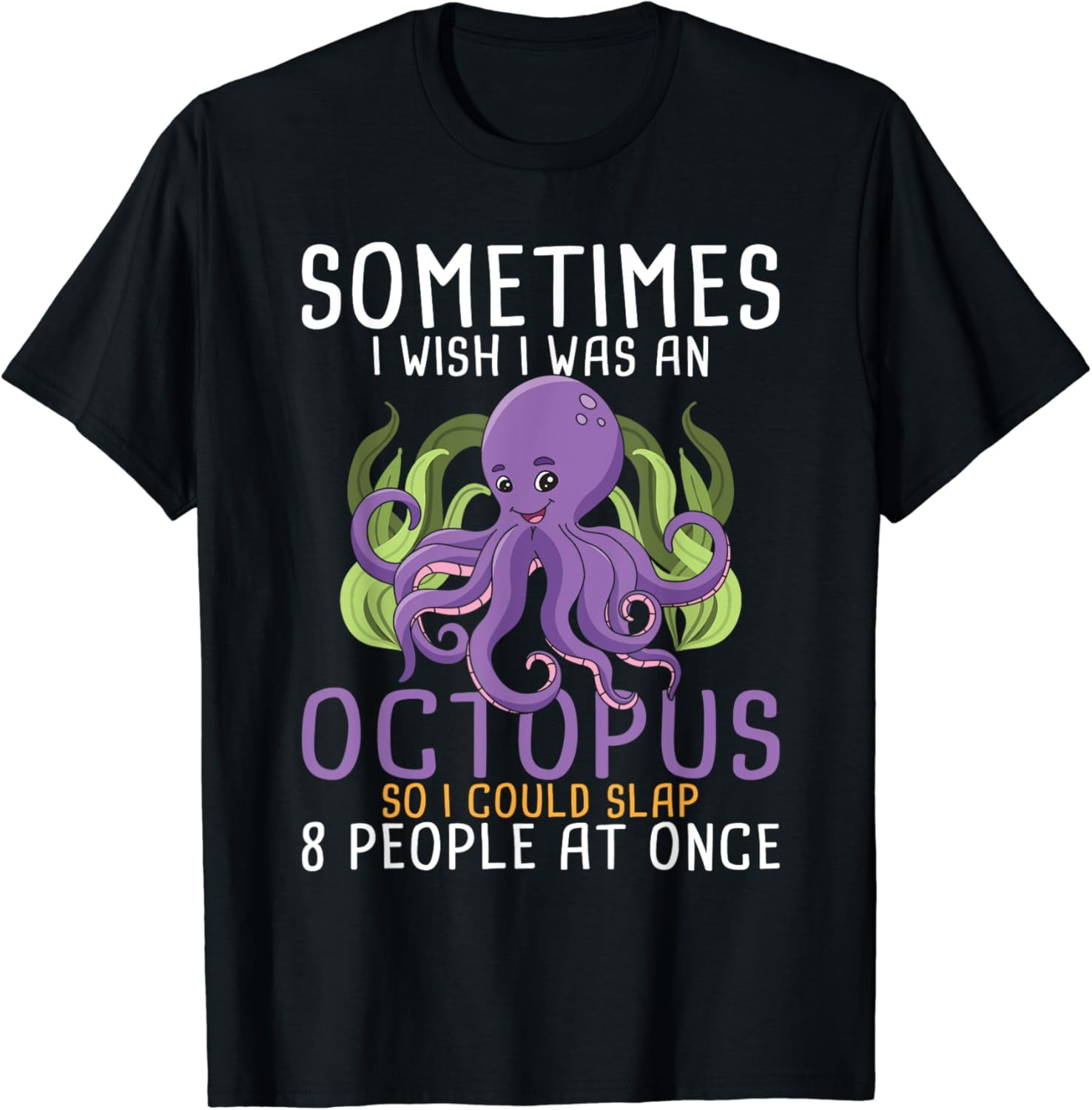 Sam Soft Sometimes I Wish I Was An Octopus - Sea Animal Lover Diving T ...