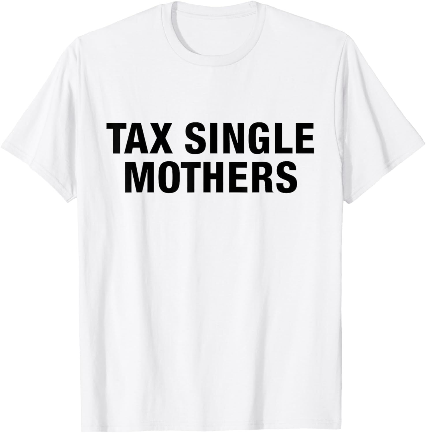 Sam Soft Tax Single Mothers T-Shirt Gift For Him Her Friends, Cotton ...