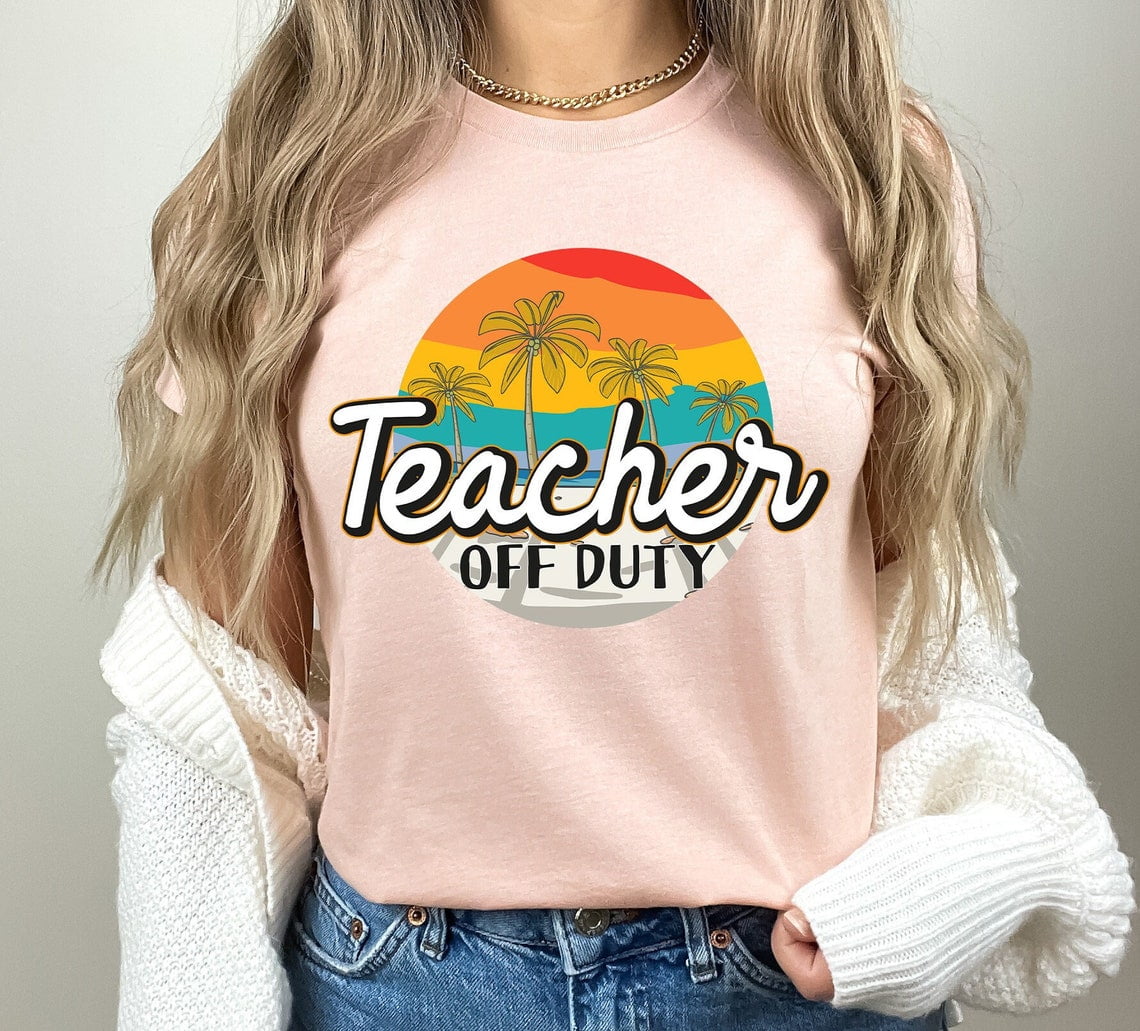 Sam Soft Teacher Off Duty Shirt, Teacher Summer Vacation Shirt, Schools ...