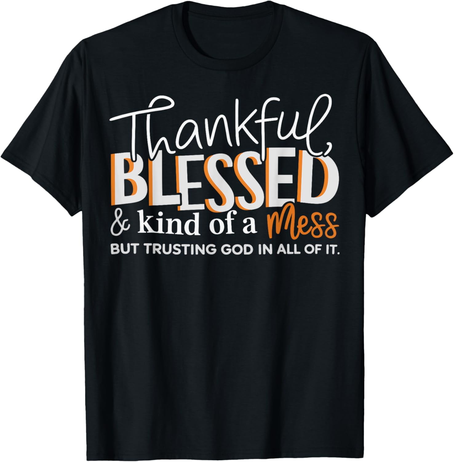 Sam Soft Thankful Blessed Kind Of A Mess But Trusting God In All T ...