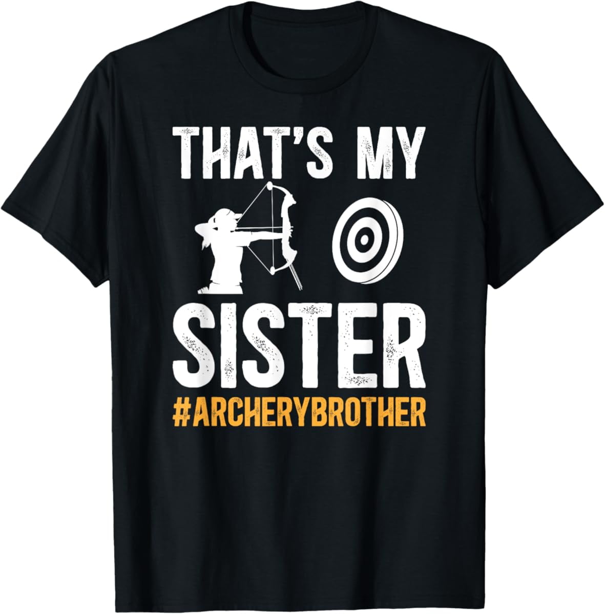 Sam Soft That'S My Sister Archery Brother Of An Archer Bro T-Shirt, Gift For Friend, Full Size S ...