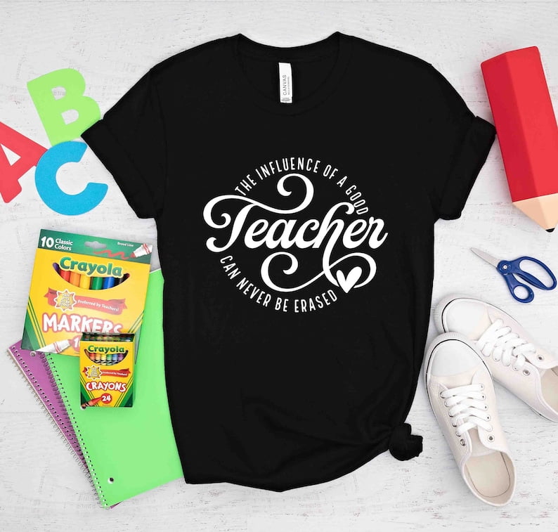 Sam Soft The Influence Of A Good Teacher Can Never Be Erased T-Shirt, Teacher Shirt, Teacher's ...
