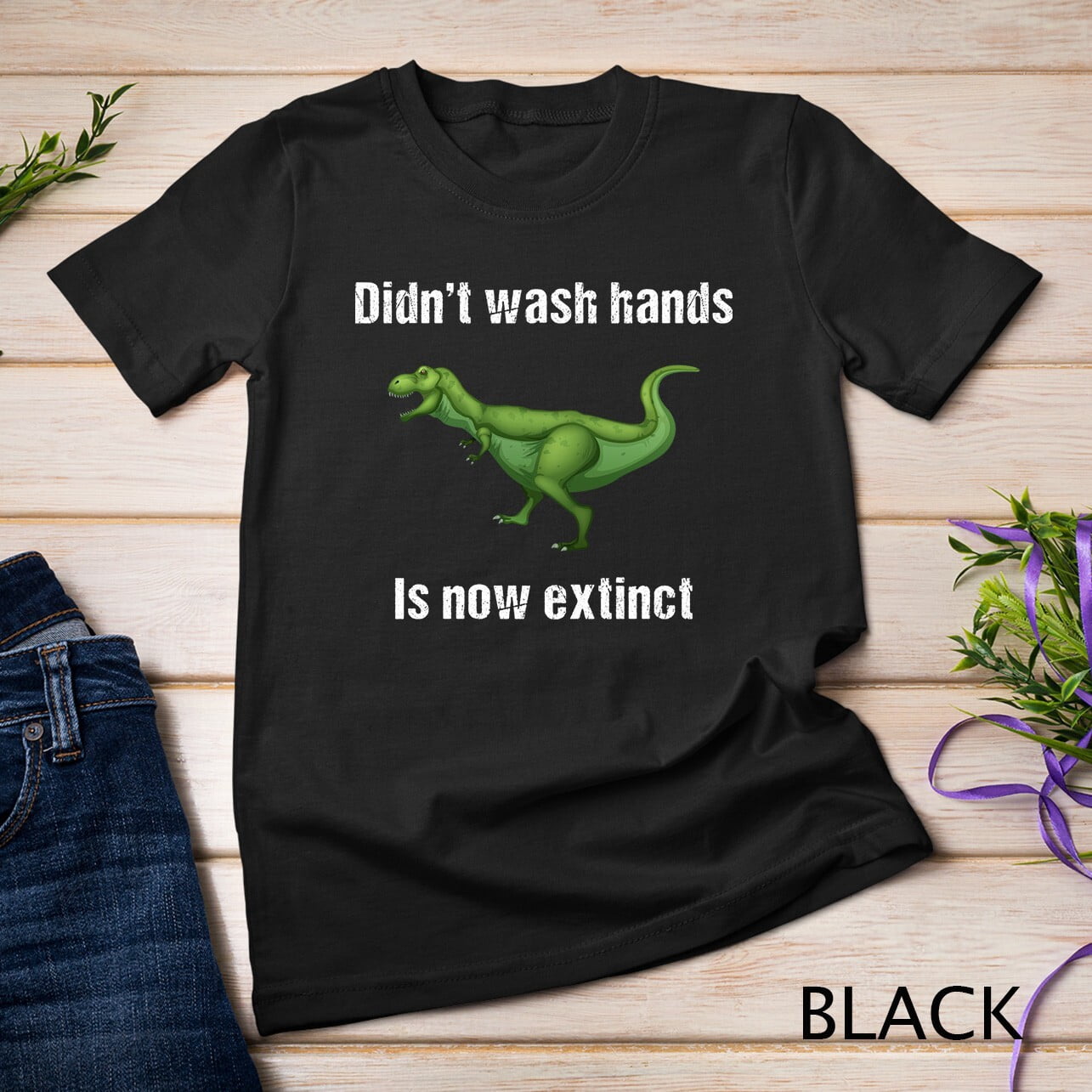 Sam Soft Tyrannosaurus Rex Didn'T Wash Hands Is Now Extinct Unisex T ...