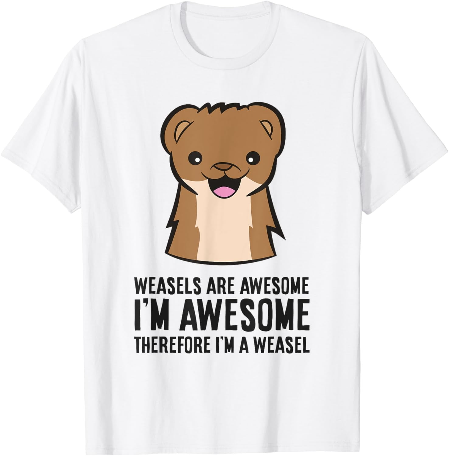 Sam Soft Weasels Are Awesome I'M Awesome Therefore I'M A Weasel T-Shirt Full Size S-5XL ...