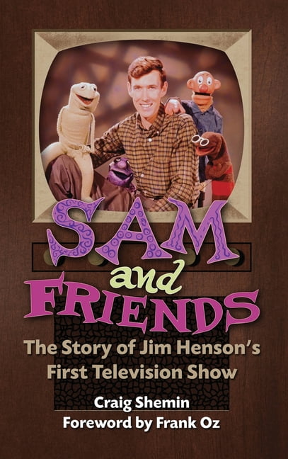 Sam and Friends - The Story of Jim Henson's First Television Show ...