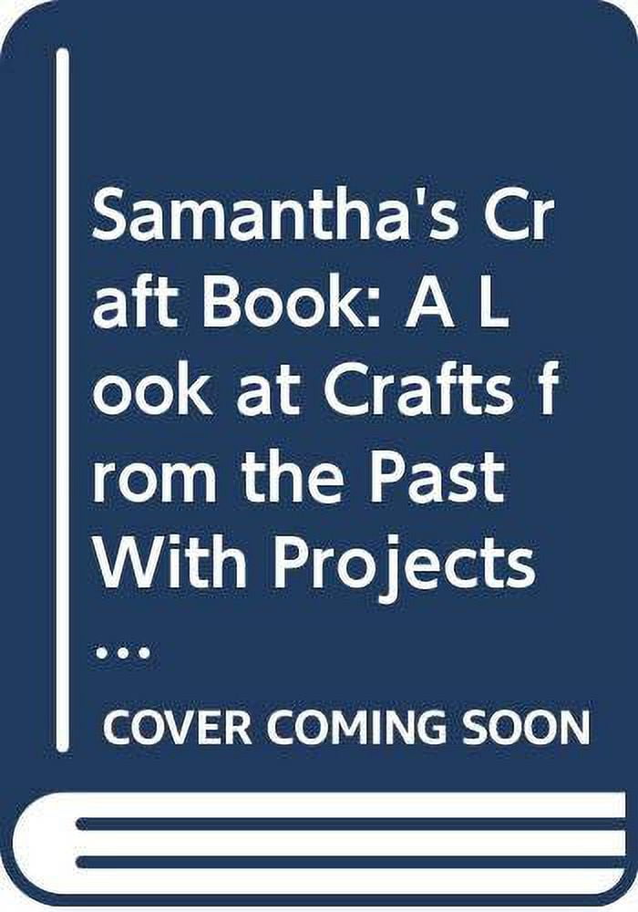 Pre-Owned Samantha's Craft Book: A Look at Crafts from the Past with ...