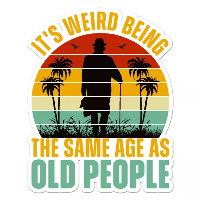 Same Age Old People Sticker Indoor Outdoor Phone Decal Water Bottle ...