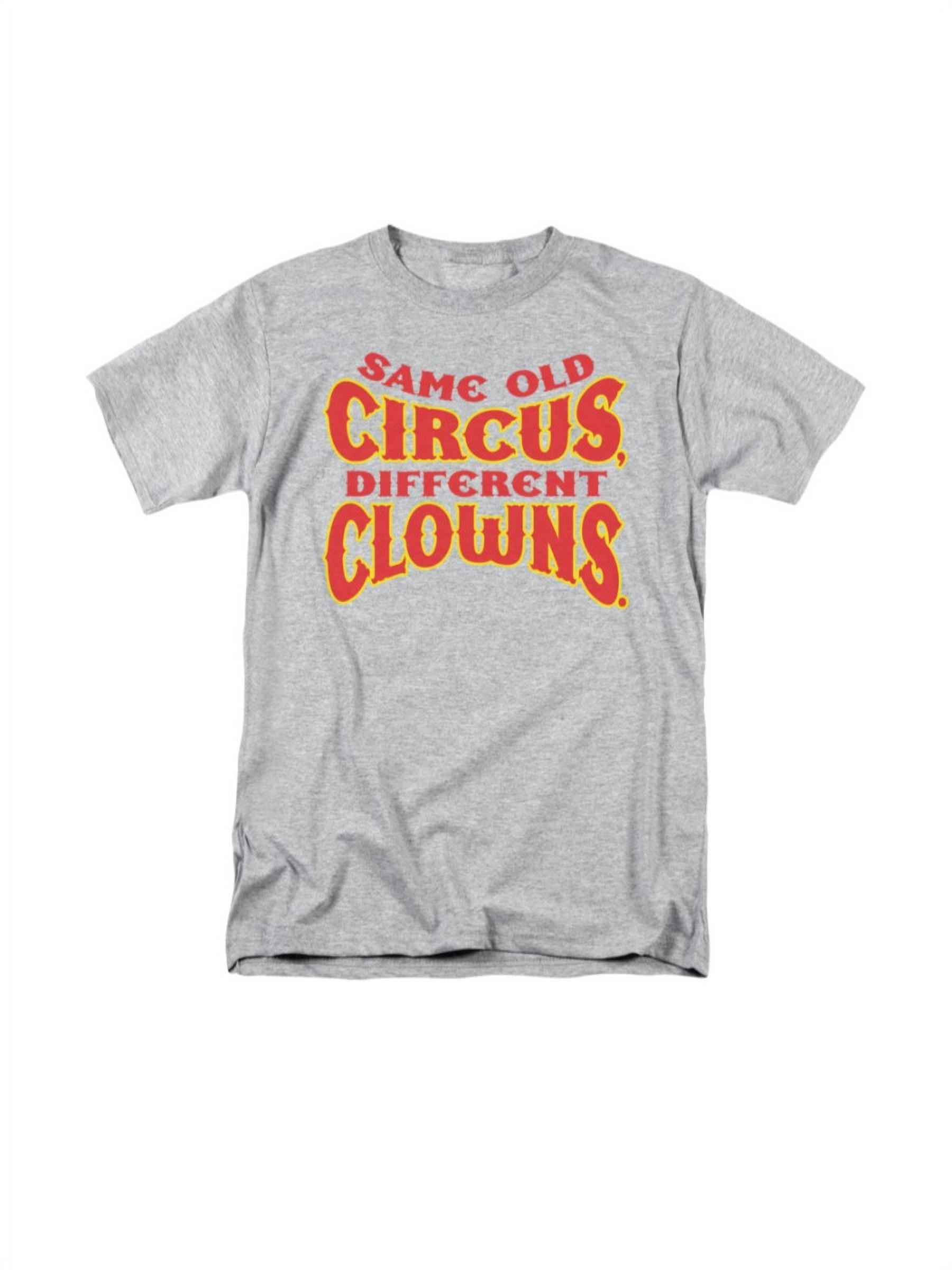Same Old Circus Different Clowns Funny Saying Adult T-Shirt - Walmart.com