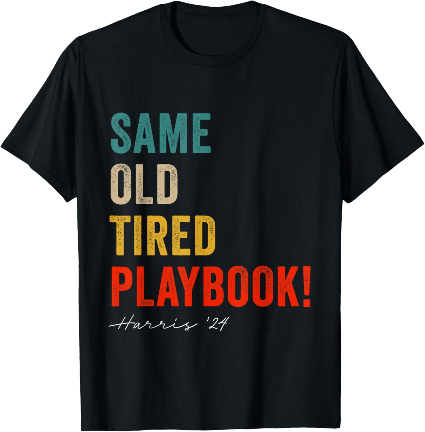 Same Old Tired Playbook Kamala Harris 2024 T-Shirt - Walmart.com