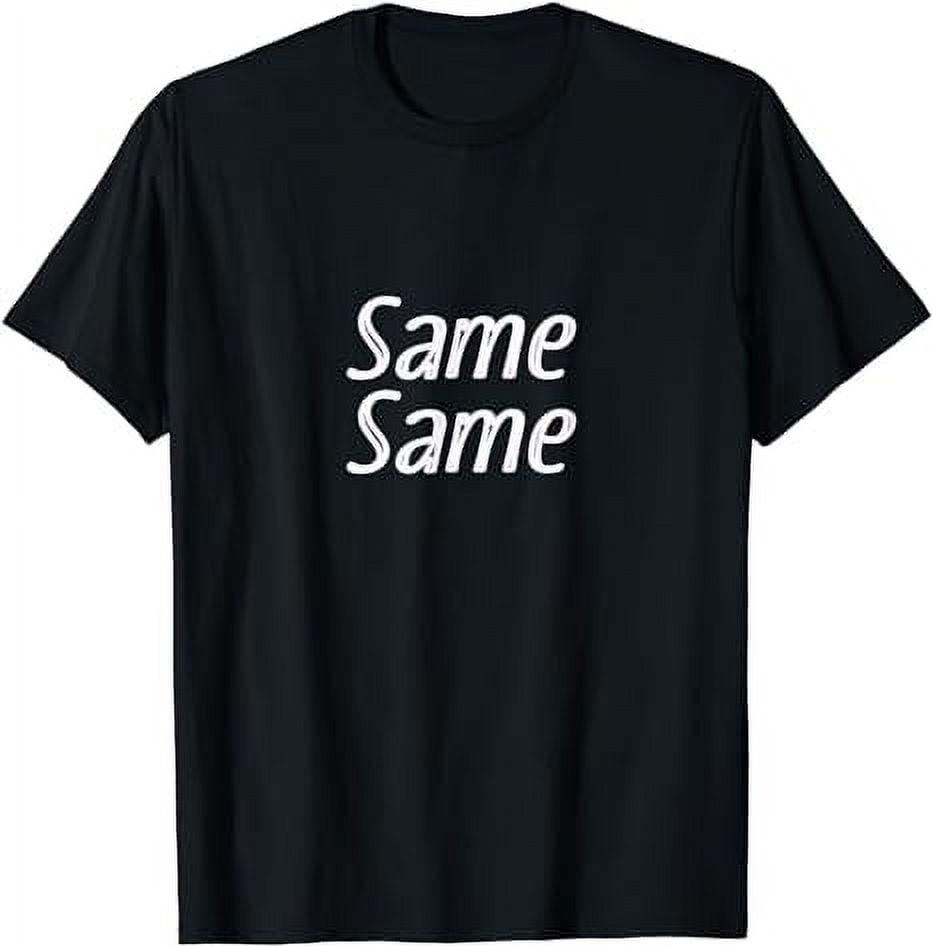 Same Same But Different on Front and Back Gift T Shirt - Walmart.com