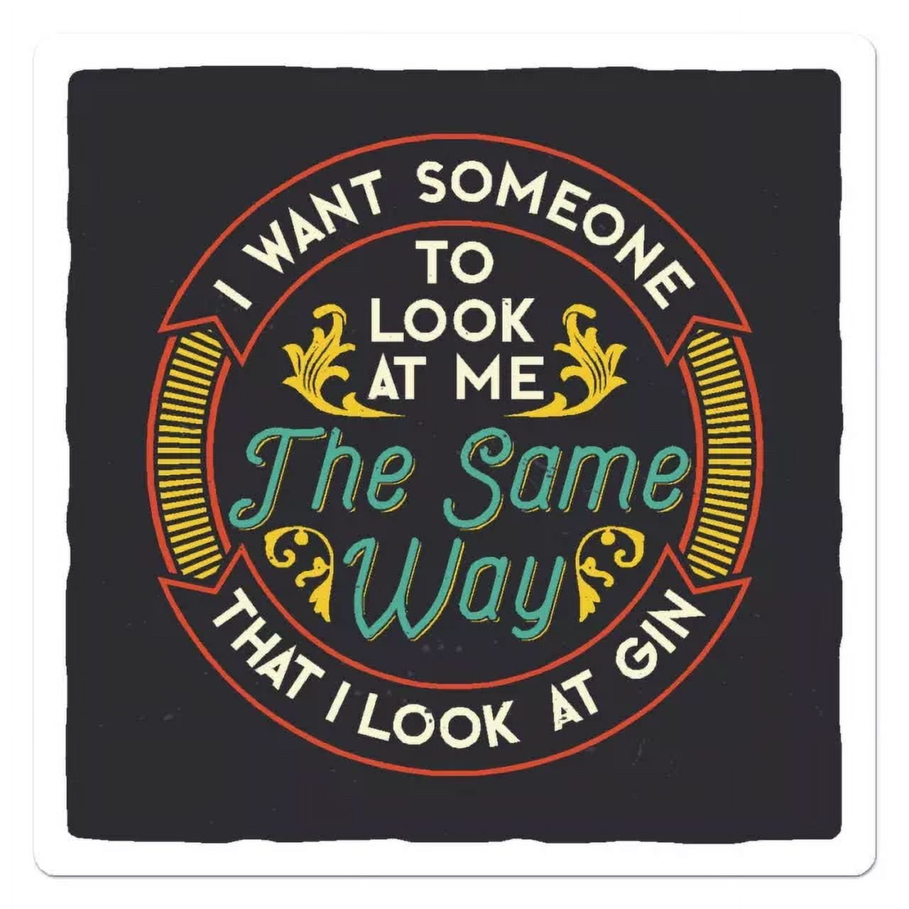 Same Way I Look At Gin Sticker Phone Decal Water Bottle Stickers Car ...
