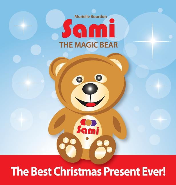 Sami the Magic Bear Sami The Magic Bear: The Best Christmas Present ...
