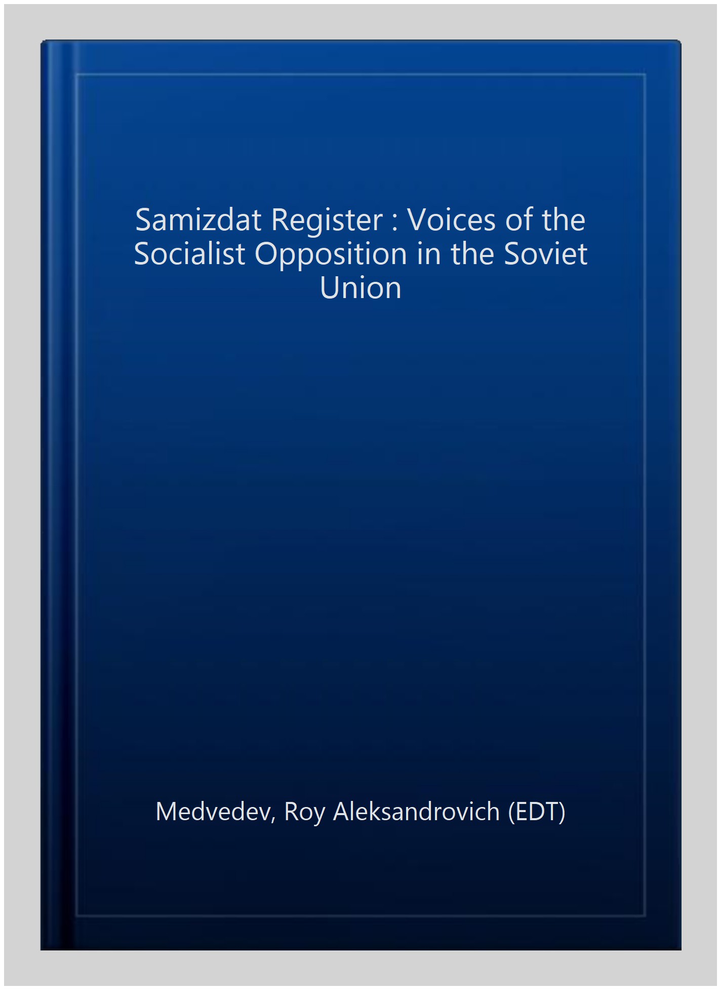 Samizdat Register : Voices of the Socialist Opposition in the Soviet ...