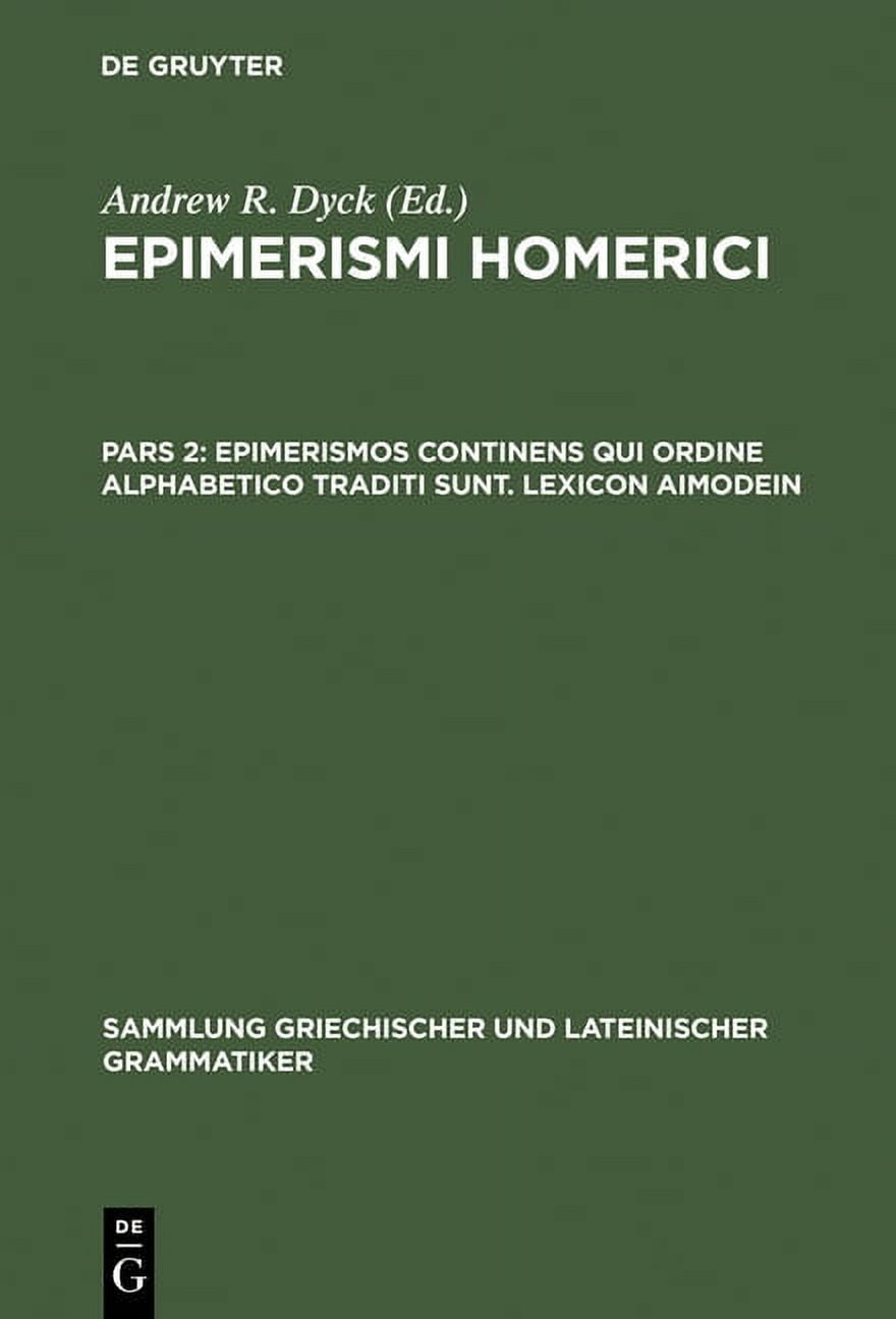 Sammlung Griechischer Und Lateinischer G Epimerismi Homerici, Pars 2 ...