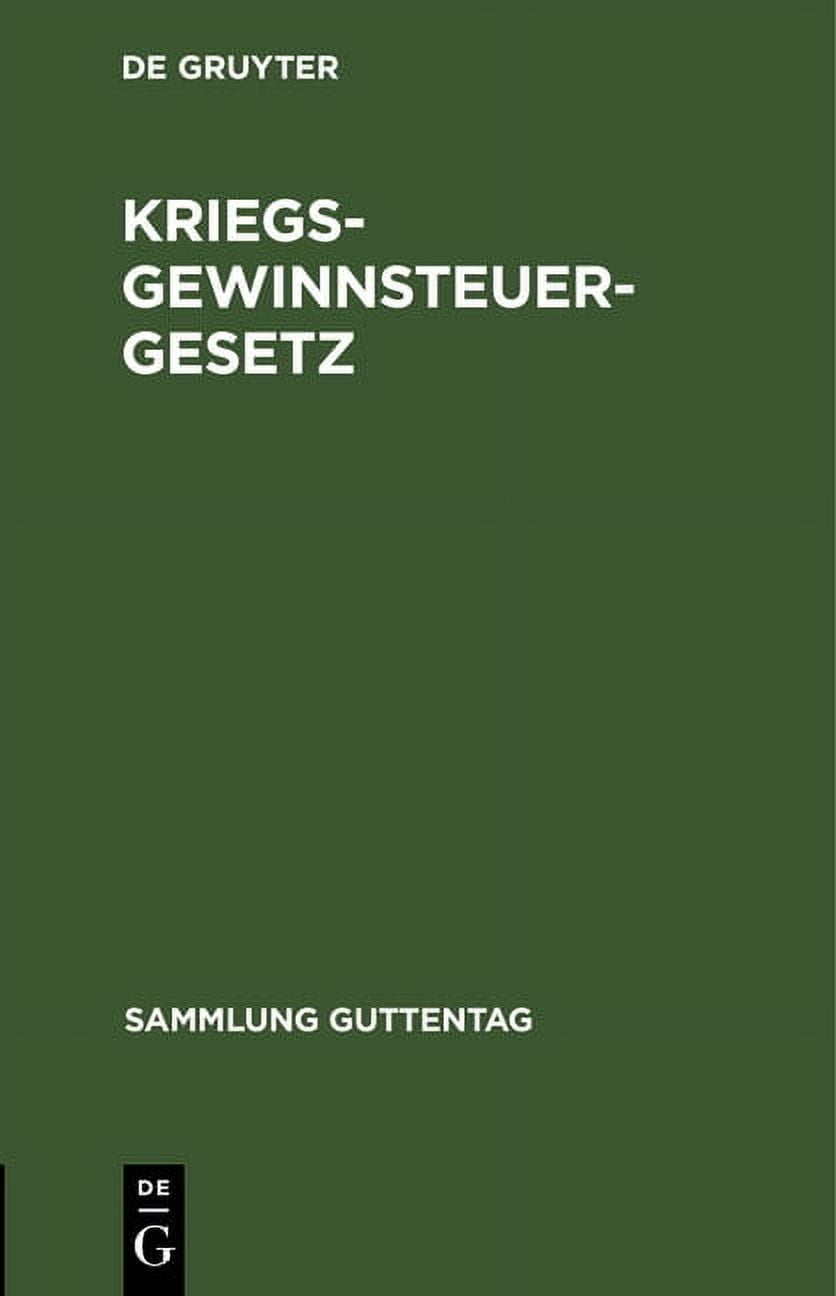 Sammlung Guttentag Kriegsgewinnsteuergesetz: Gesetz Zur Besteuerung Der Kriegsgewinne Nebst ...