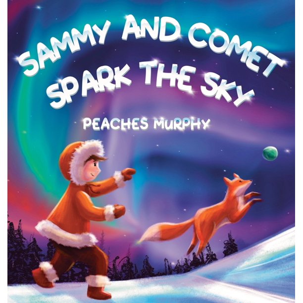Sammy and Comet Spark the Sky: An Enchanting Picture Book for Ages 4-8 ...