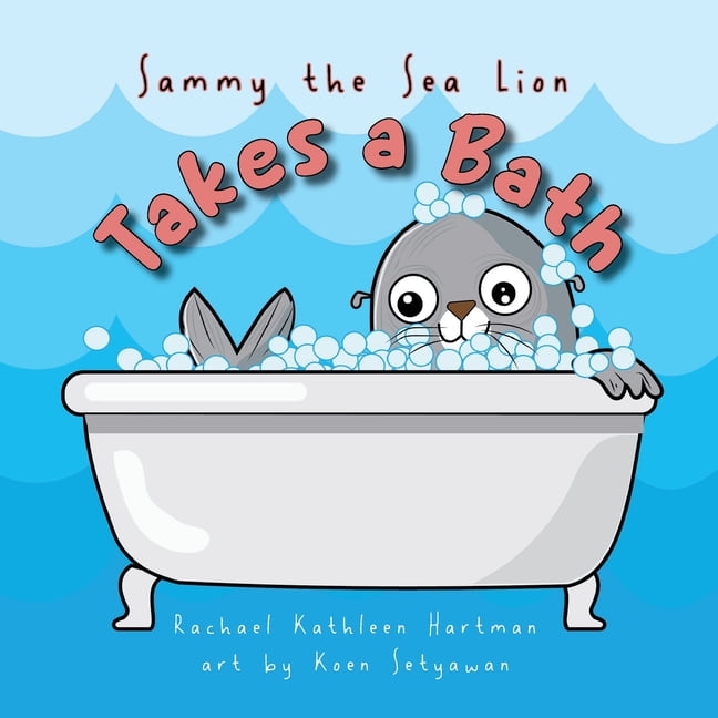 Sammy the Sea Lion Sammy the Sea Lion Takes a Bath, Book 1, (Paperback ...