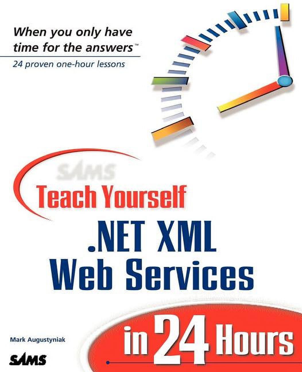 Sams Teach Yourself...in 24 Hours (Paperback): Sams Teach Yourself .Net XML Web Services in 24 ...