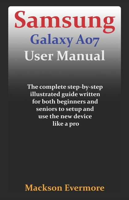 Samsung Galaxy A07 User Manual: The complete step-by-step illustrated ...