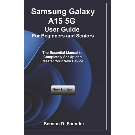 Samsung Galaxy A15 5G User Guide For Beginners and Seniors: The ...