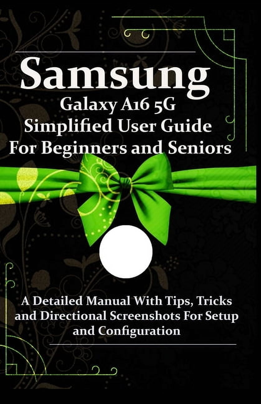 Samsung Galaxy A16 5G Simplified User Guide For Beginners and Seniors ...