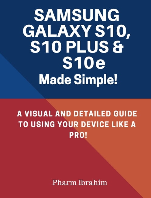 Samsung Galaxy S10, S10 Plus & S10e Made Simple!: A Visual and Detailed Guide to Using Your ...