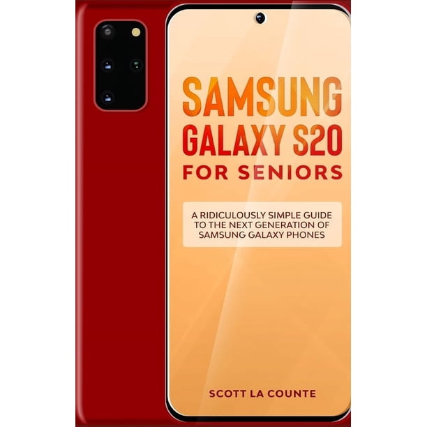 Samsung Galaxy S20 For Seniors: A Riculously Simple Guide To the Next ...