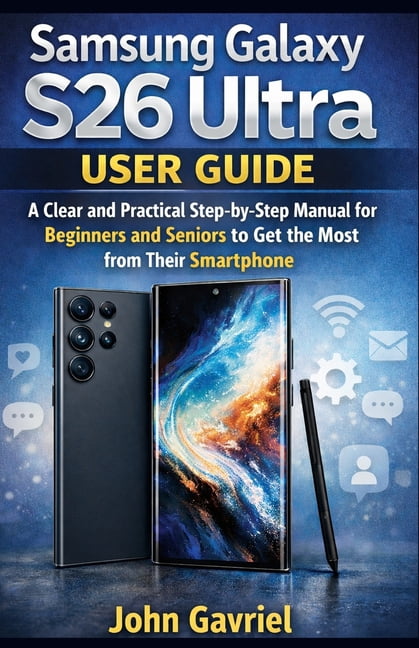 Samsung Galaxy S26 Ultra User Guide: A Clear and Practical Step-by-Step ...