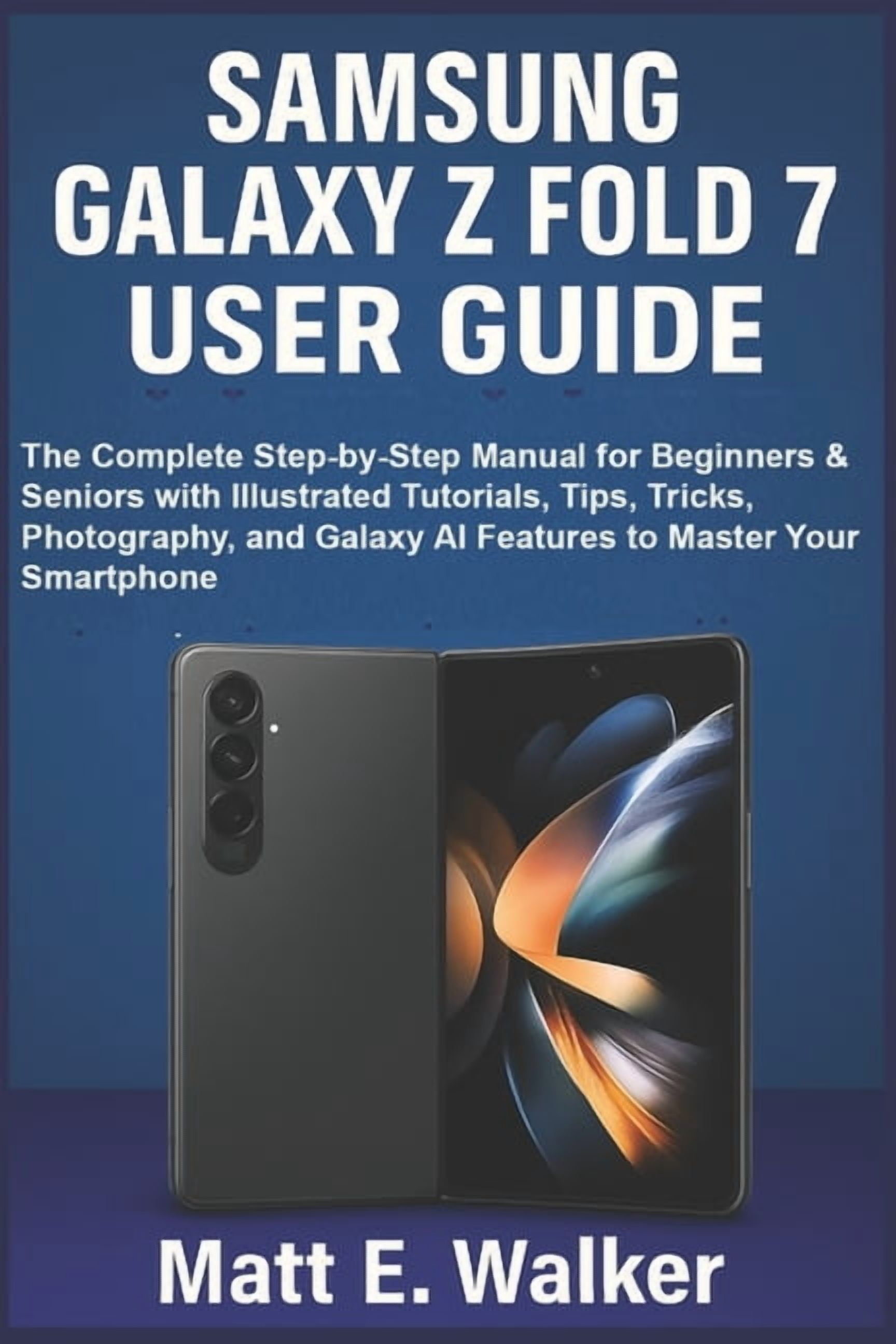 Samsung Galaxy Z Fold 7 User Guide: The Complete Step-by-Step Manual ...