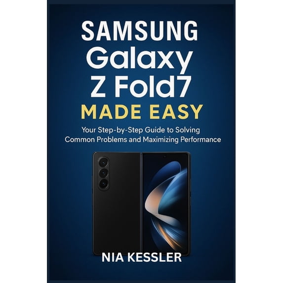 Samsung Galaxy Z Fold7 Made Easy: Your Step-by-Step Guide to Solving ...