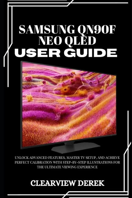 Samsung Qn90f Neo Qled User Guide: Unlock Advanced Features, Master TV ...