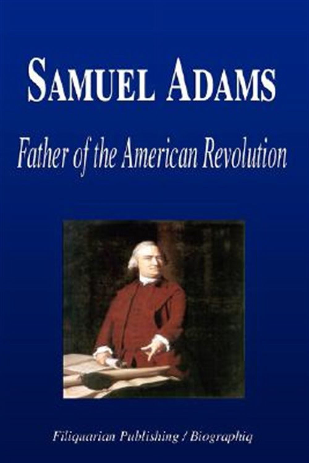 Samuel Adams : Father of the American Revolution - Walmart.com