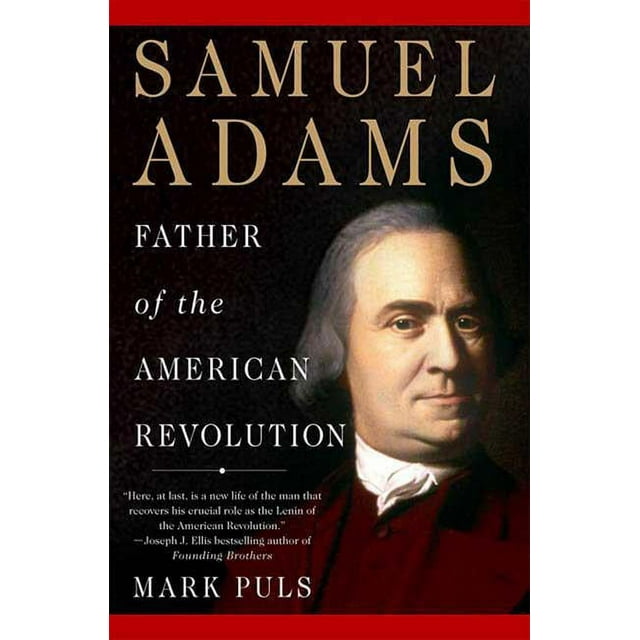 Samuel Adams: Father of the American Revolution, (Paperback) - Walmart.com