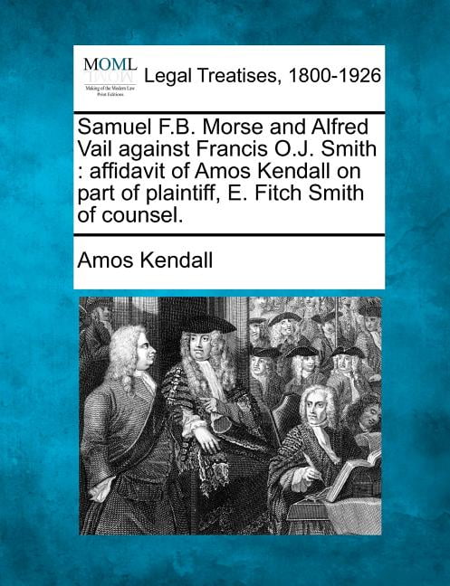 Samuel F.B. Morse and Alfred Vail Against Francis O.J. Smith ...