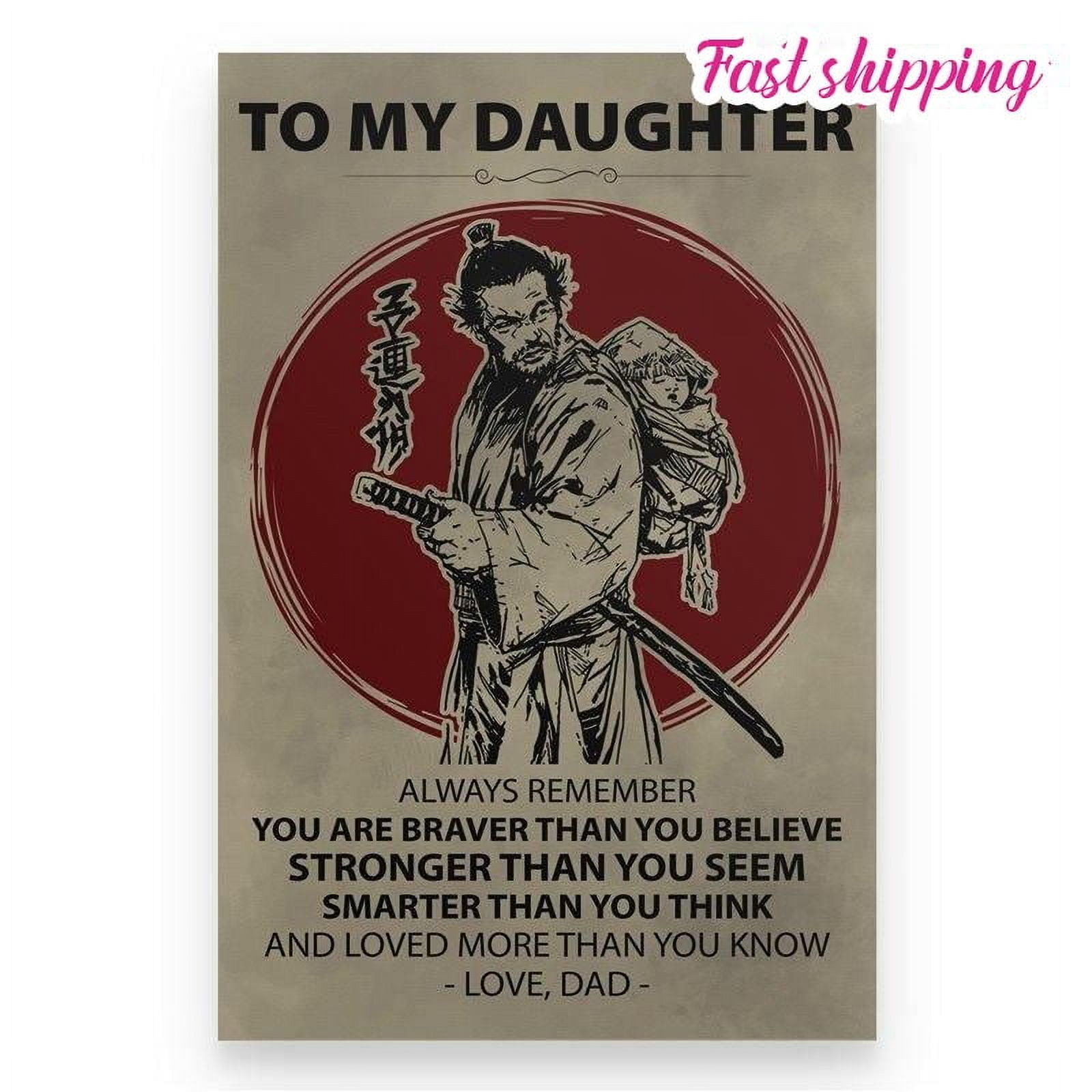 Samurai Dad To Daughter You Are Braver Than You Believe Poster Wall Art ...