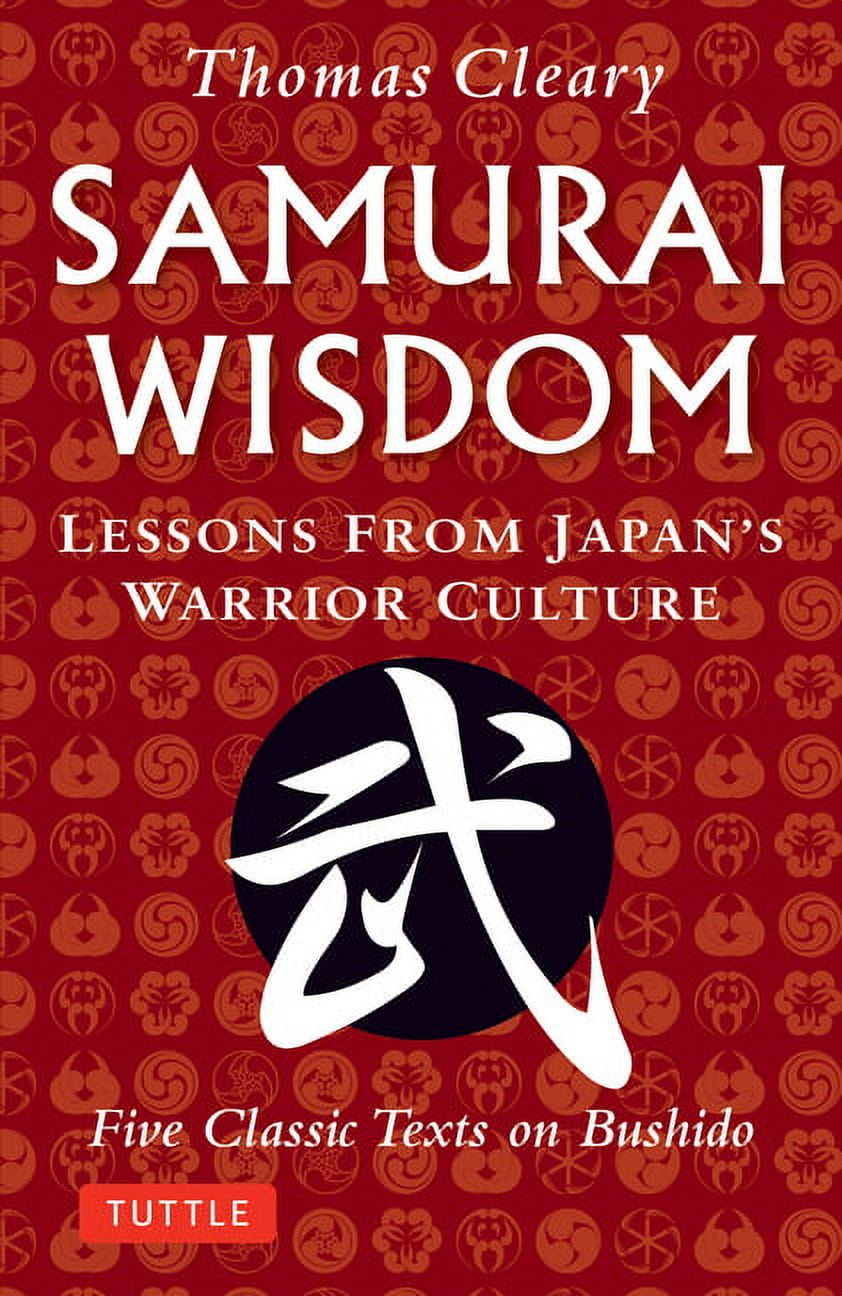 Samurai Wisdom: Lessons from Japan's Warrior Culture - Five Classic ...