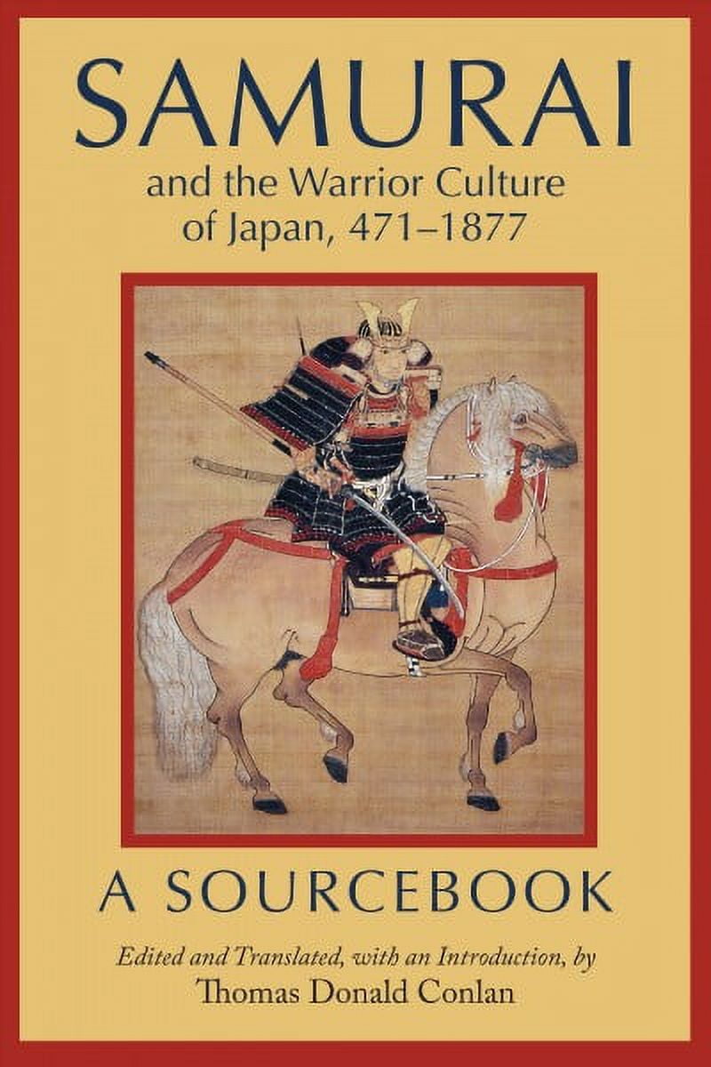 Samurai and the Warrior Culture of Japan, 471–1877 : A Sourcebook ...