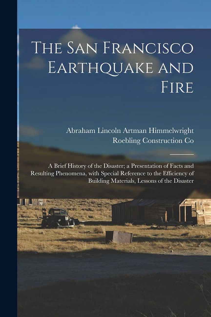 The San Francisco Earthquake and Fire; a Brief History of the Disaster ...