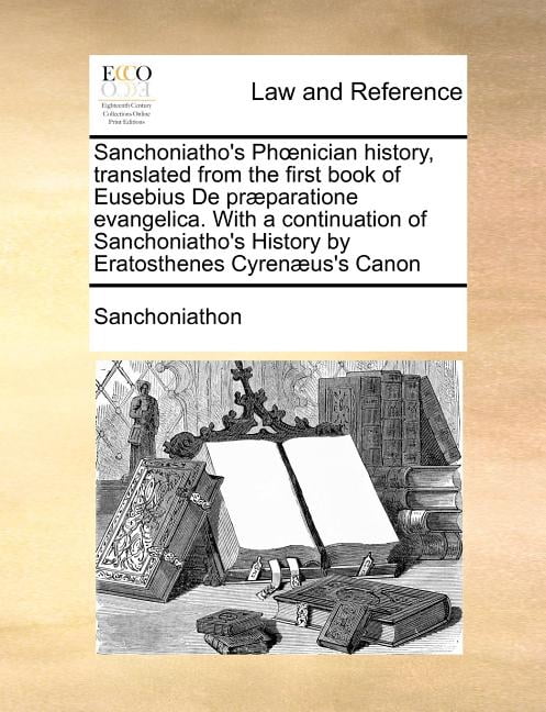 Sanchoniatho's Phoenician history, translated from the first book of ...