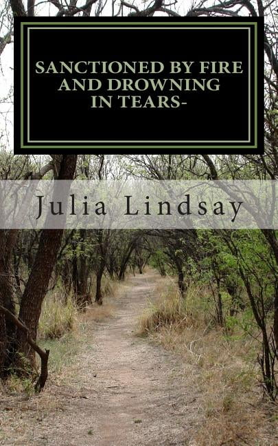 Sanctioned by Fire and Drowning in Tears-: How Loss Transforms Us Into ...
